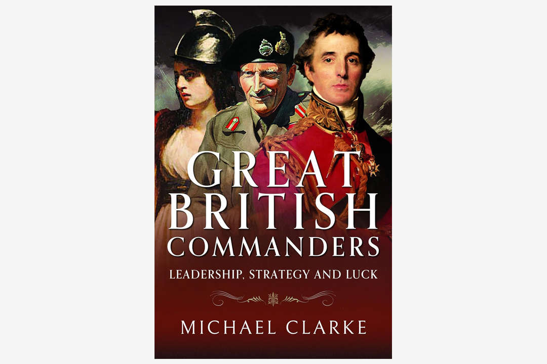 Michael Clarke on Great British Commanders as Shapers of History