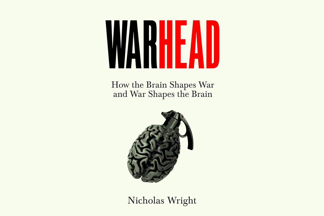 Warhead: How the Brain Shapes War and War Shapes the Brain